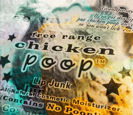 Chicken Poop Lip Junk